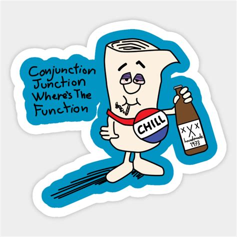 Conjunction Junction Wheres The Function Conjunction Function Sticker Teepublic
