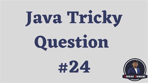Java Tricky Question Challenge 24 Java Interview Question Youtube