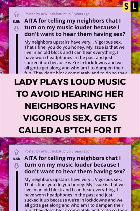 Lady Plays Loud Music To Avoid Hearing Her Neighbors Having Vigorous Sex Gets Called A B Tch For