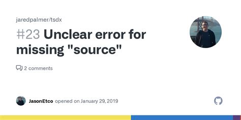unclear error for missing source · issue 23 · jaredpalmer tsdx · github