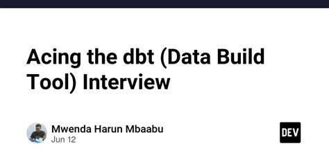 Acing The Dbt Data Build Tool Interview Dev Community