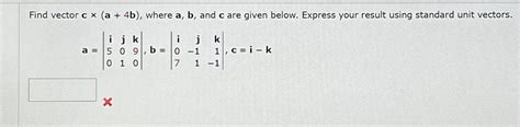 Solved Find Vector C A B Where A B And C Are Given Chegg Com