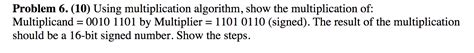 Solved Problem Using Multiplication Algorithm Show Chegg