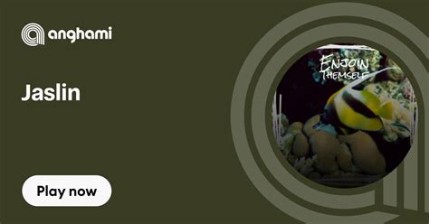 Jaslin Play On Anghami