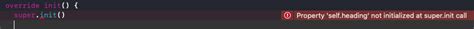 Swift I Dont Understand Property Selfheading Not Initialized At