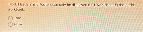 Solved Excel Headers And Footers Can Only Be Displayed On 1