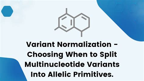 When To Split Multinucleotide Variants Into Allelic Primitives