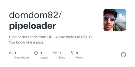 Github Domdom82pipeloader Pipeloader Reads From Url A And Writes To Url B You Know Like A