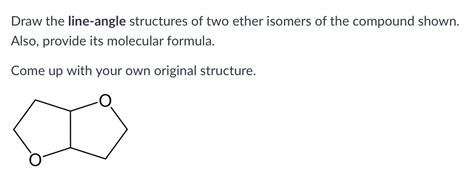 Solved Draw The Line Angle Structures Of Two Ether Isomers Chegg Com