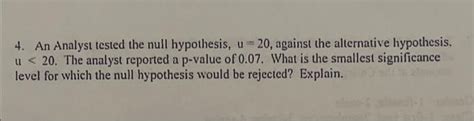 Solved 4 An Analyst Tested The Null Hypothesis U 20