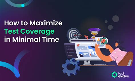 How To Maximize Test Coverage In Minimal Time Testevolve Automated