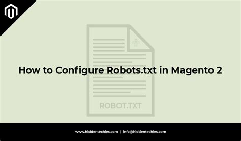 Learn How To Configure Robotstxt File Using Magento 2 Admin Panel