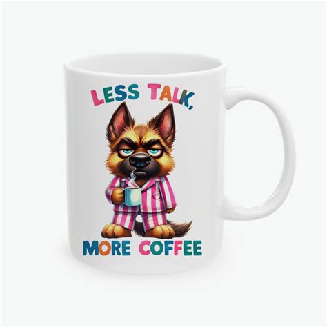German Shepherd Coffee Mug Less Talk More Coffee Dog Lover T