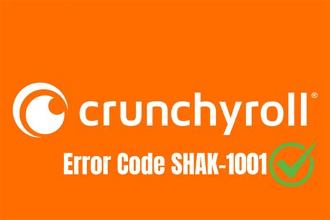 Crunchyroll Error Code Shak 1001 10 Tested Fixes