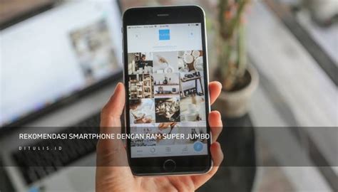 Rekomendasi Smartphone Dengan Ram Super Jumbo Terbaru Di Ditulis Id