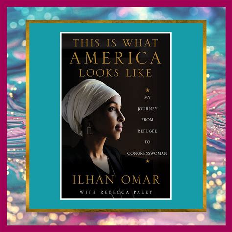 Ilhan Omar Ilhan Omar On Her Memoir And Moving The Needle Toward