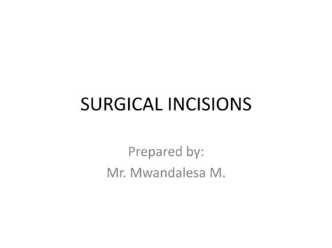 Types Of Incisions Presentation Lecture Pptx