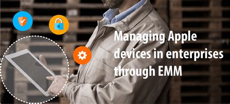 How To Manage Apple Devices In Enterprises Through Emm 42gears