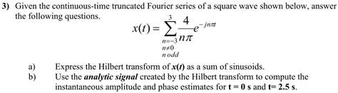 Solved Given The Continuous Time Truncated Fourier Series Of A Square Wave Shown Below Answer