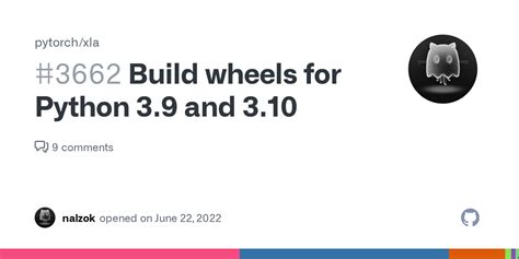 build wheels for python 3 9 and 3 10 · issue 3662 · pytorch xla · github