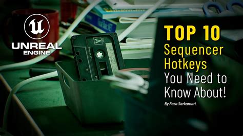 10 Sequencer Hotkeys You Need To Know About Inside Unreal Engine Sarkamari Medium