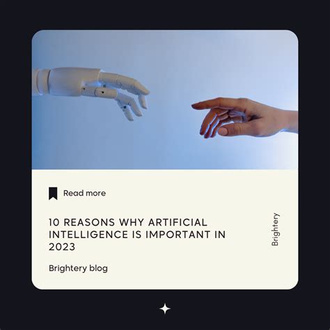 10 Reasons Why Artificial Intelligence Is Important In 2023 Brightery