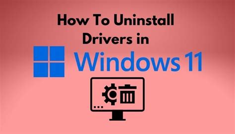 How To Uninstall Drivers In Windows 11 [4 Easy Methods 2024]
