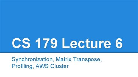 Cs 179 Lecture 6 Synchronization Matrix Transpose Profiling