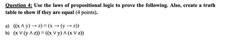 Solved Question 4 Use The Laws Of Propositional Logic To