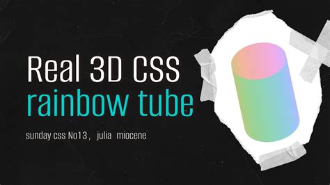 Sunday Css 13 Real 3d Css Rainbow Tube Youtube