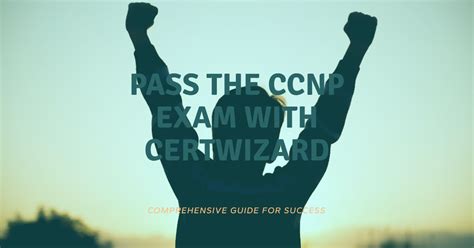 How To Pass Ccnp Exam A Comprehensive Guide Certwizard