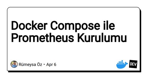 Docker Compose Ile Prometheus Kurulumu