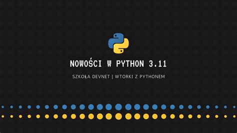Nowości W Python 311 Szkoła Devnet