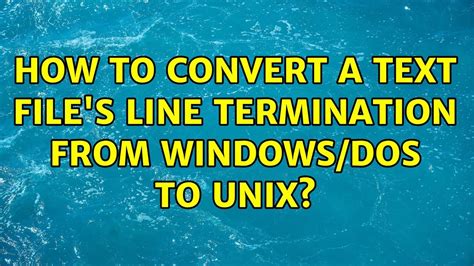 how to convert a text file s line termination from windows dos to unix