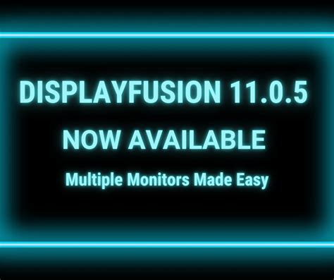Binary Were Very Excited To Announce That Displayfusion 1105 Is