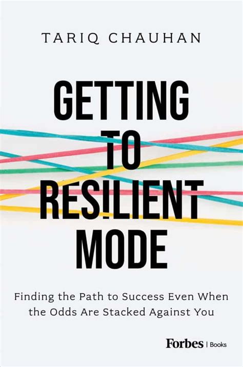 Getting To Resilient Mode By Tariq Chauhan Forbes Books