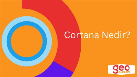 Cortana Nedir Gecbunlari