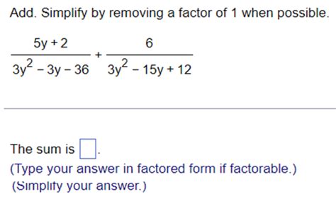 Solved Add Simplify By Removing A Factor Of 1 ﻿when