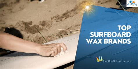 Top Surfboard Wax Brands Sand Surf Lifestyle