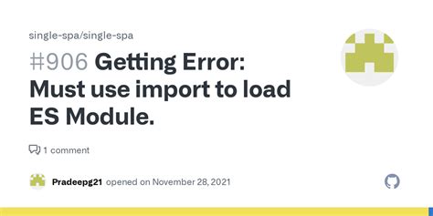 Getting Error Must Use Import To Load Es Module · Issue 906 · Single