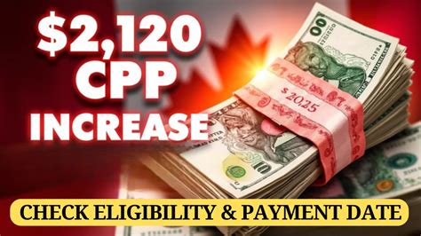 2 120 Cpp Payment Increase 2025 Check Eligibility And Payment Date Kbbc