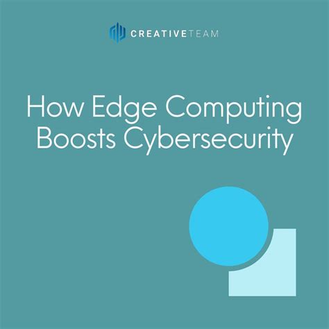 Creativeteam Io On Linkedin Edgecomputing Cybersecurity Dataprotection Innovation Technology