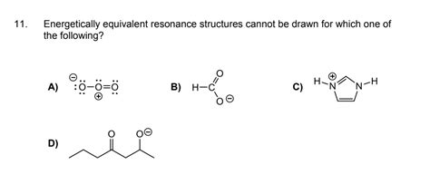 Solved Energetically Equivalent Resonance Structures Cannot
