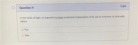 In The Study Of Logic An Argument Is Never Evaluated Chegg