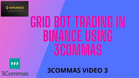 grid bot trading in binance using 3commas tradingbots 3commas gridbot youtube