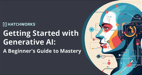 Getting Started With Generative Ai A Beginners Guide To Mastery