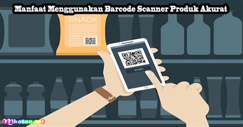 Manfaat Menggunakan Barcode Scanner Produk Akurat Mboton
