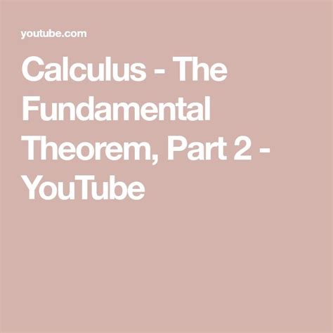 Calculus The Fundamental Theorem Part 2 Youtube Calculus Theorems Fundamental