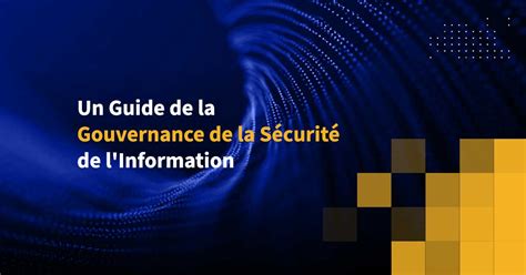 Un Guide De La Gouvernance De La Sécurité De Linformation