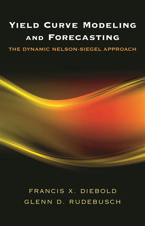 Yield Curve Modeling And Forecasting Princeton University Press